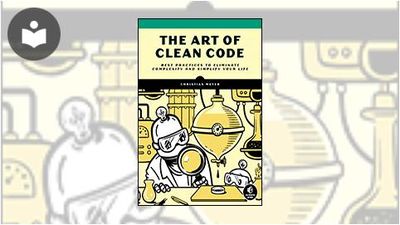 The Art of Clean Code: Best Practices to Eliminate Complexity and ...