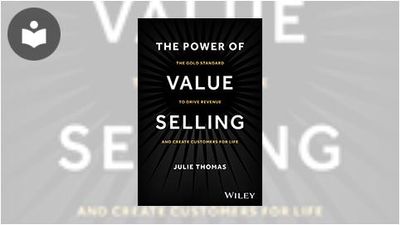 The Power of Value Selling: The Gold Standard to Drive Revenue and ...