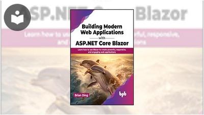 Building Modern Web Applications with ASP.NET Core Blazor: Learn How to Use Blazor to Create ...