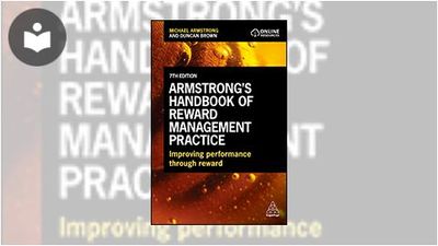 Armstrong's Handbook of Reward Management Practice: Improving Performance Through Reward ...