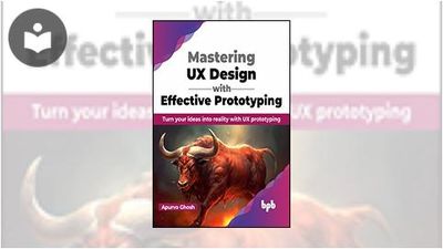 Mastering UX Design with Effective Prototyping: Turn Your Ideas Into ...