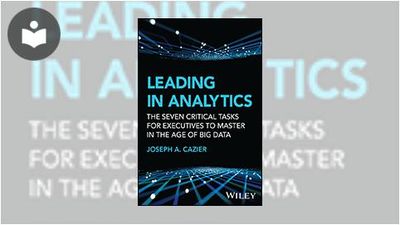 Leading in Analytics: The Seven Critical Tasks for Executives to Master ...