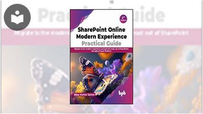 SharePoint Online Modern Experience Practical Guide: Migrate to the modern experience and get ...