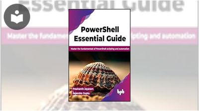 PowerShell Essential Guide: Master the Fundamentals of PowerShell Scripting and Automation Book ...