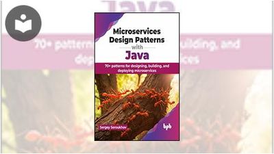 Microservices Design Patterns with Java: 70+ Patterns for Designing, Building, and Deploying ...