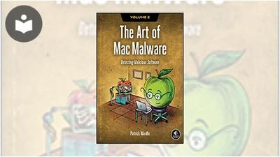 The Art of Mac Malware, Volume 2: Detecting Malicious Software Book ...