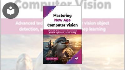 Mastering New Age Computer Vision: Advanced Techniques in Computer ...