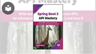 Spring Boot 3 API Mastery: Write Scalable, Reactive, and Secure APIs for Microservices with ...