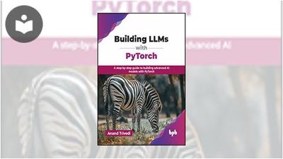 Building LLMs with PyTorch: A Step-by-Step Guide to Building Advanced AI Models with PyTorch ...