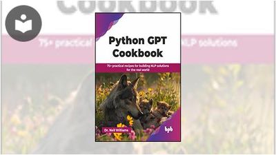 Python GPT Cookbook: 75+ Practical Recipes for Building NLP Solutions for the Real World Book ...