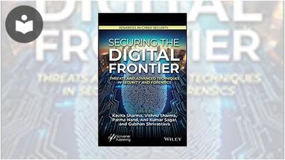 Securing the Digital Frontier: Threats and Advanced Techniques in Security and Forensics Book ...