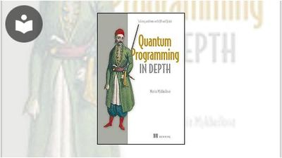 Quantum Programming in Depth: Solving problems with Q# and Qiskit Book ...