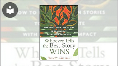 Whoever Tells the Best Story Wins: How to Use Your Own Stories to ...