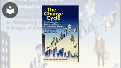 The Change Cycle: How People Can Survive and Thrive in Organizational ...
