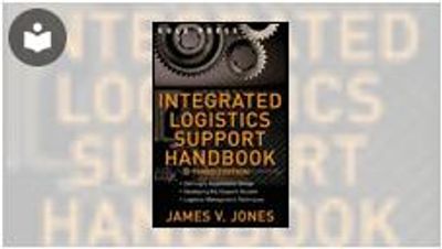 Integrated Logistics Support Handbook, Third Edition Book - EVERYONE ...
