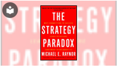 The Strategy Paradox: Why Committing to Success Leads to Failure (And ...