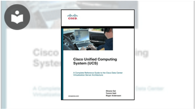 Cisco Unified Computing System (UCS): A Complete Reference Guide to the Cisco Data Center ...