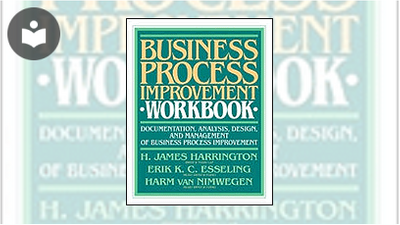 Business Process Improvement Workbook: Documentation, Analysis, Design ...