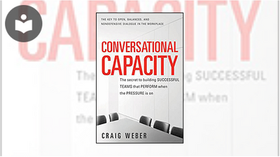 Conversational Capacity: The Secret to Building Successful Teams That ...