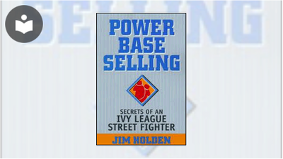 Power Base Selling: Secrets of an Ivy League Street Fighter Book ...