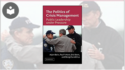 The Politics of Crisis Management: Public Leadership Under Pressure ...