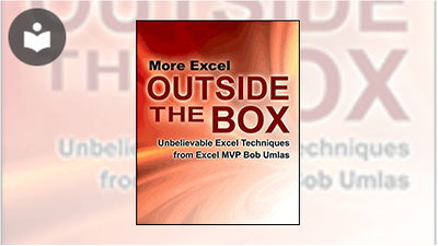 More Excel Outside the Box: Unbelievable Excel Techniques from Excel MVP Bob Umlas Book ...